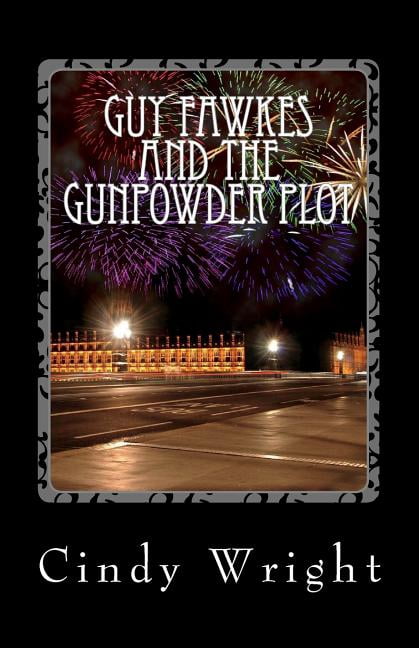 Guy Fawkes and the Gunpowder Plot: A.K.a Bonfire Night - Walmart.com