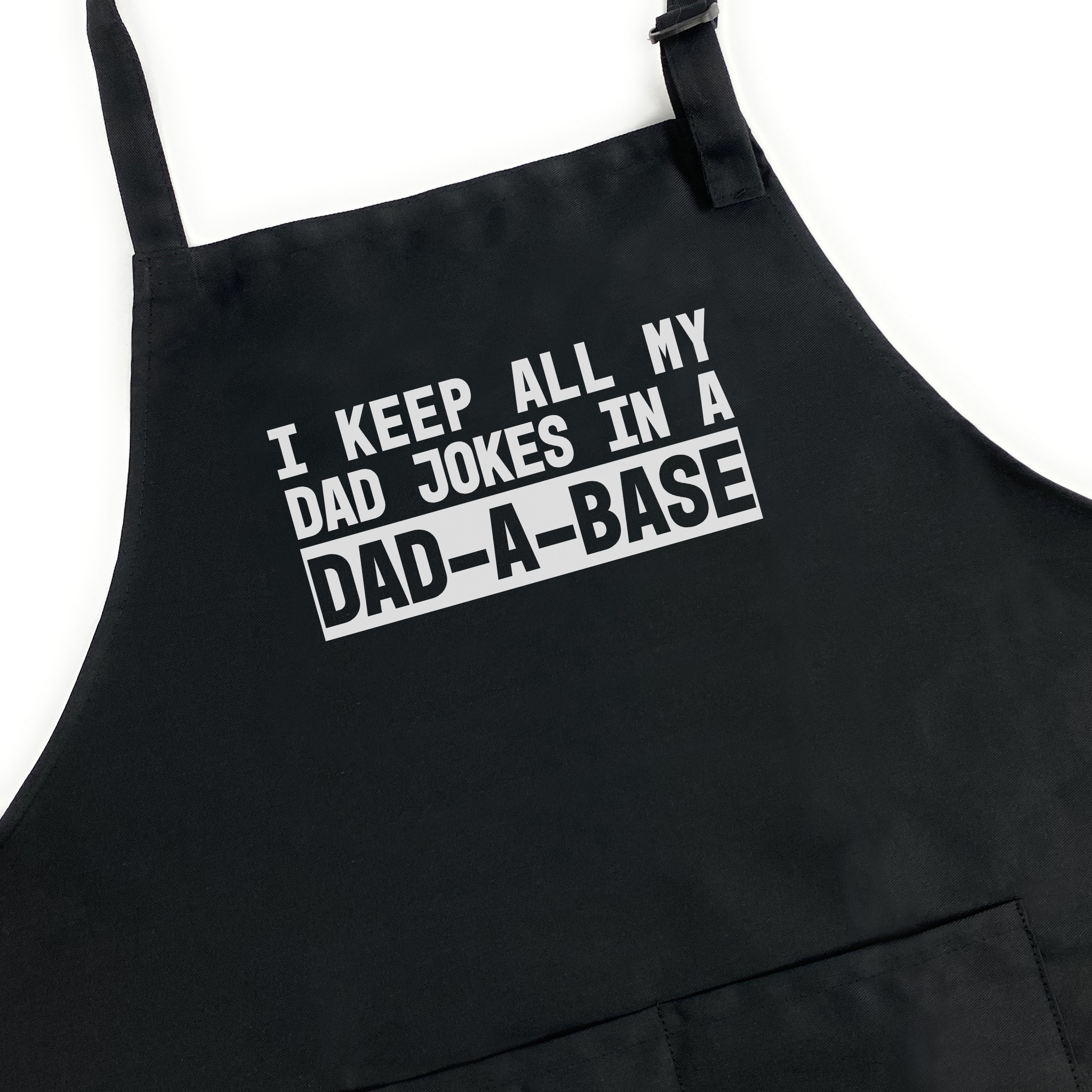 GuyAprons I Keep All My Dad Jokes In A Dad-a-base Apron, Funny Apron ...