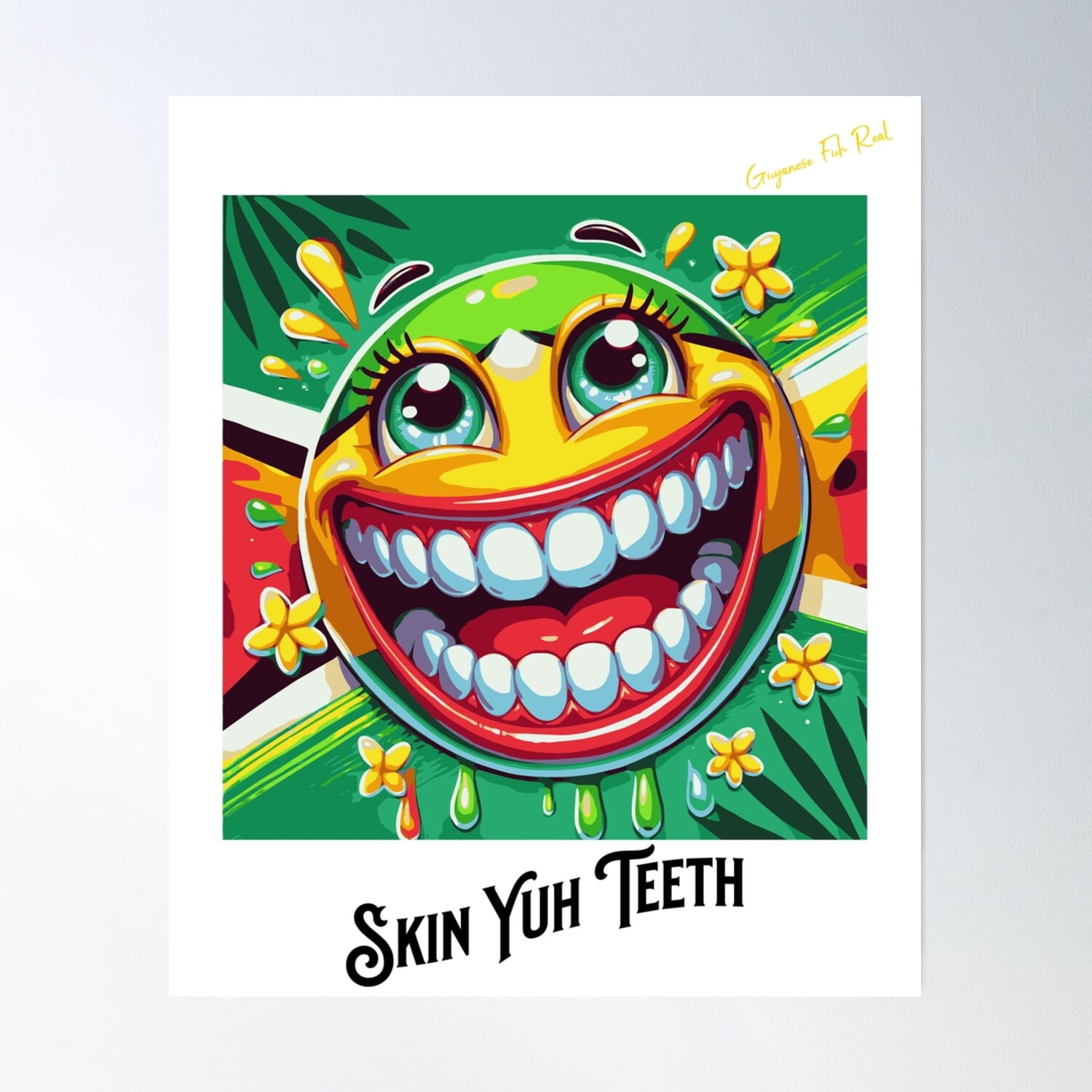 Guyana Funny Quote Design, "Skin Yuh Teeth", Guyanese Proverbs, Bold ...
