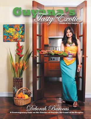 Guyana's Tasty Exotic: Foods of Six People -- Deborah Barocas - Walmart.com