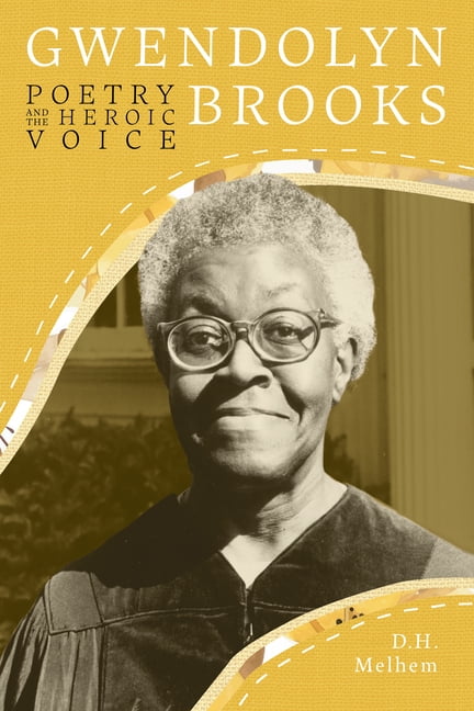 Gwendolyn Brooks: Poetry and the Heroic Voice, (Paperback) - Walmart.com