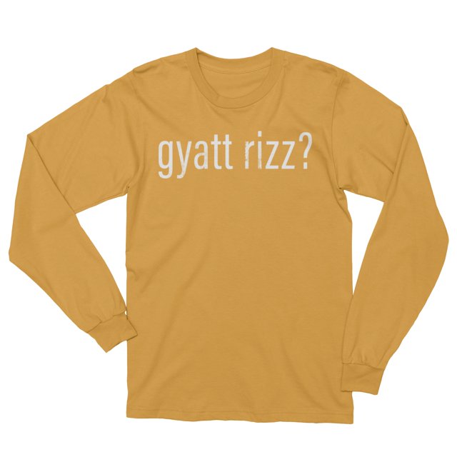Gyatt Rizz Funny Meme Rizzler Alpha Gen Slang Long Sleeve T-Shirt (Gold ...