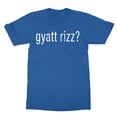 Gyatt Rizz Funny Meme Rizzler Alpha Gen Slang Unisex T-Shirt (Royal, 3X ...