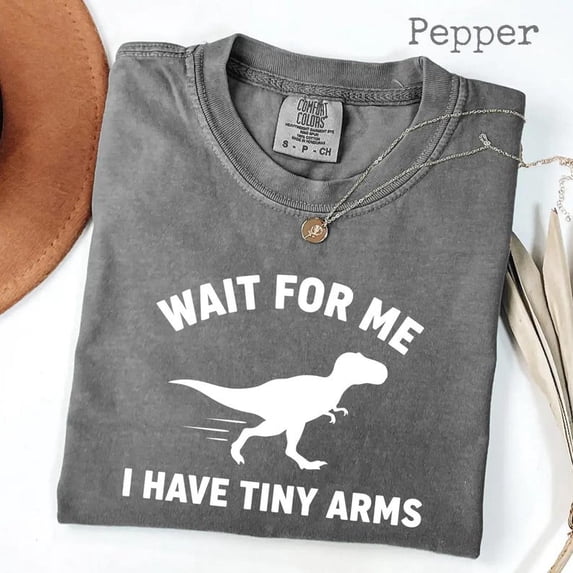 Gym Humor Quote T-Shirt “Wait For Me I Have Tiny Arms” T-Rex Workout ...