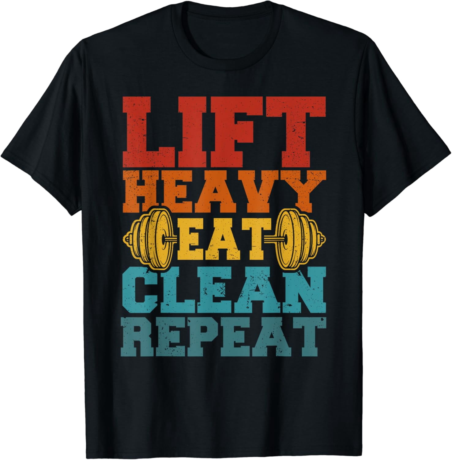Gym Lift Heavy Eat Clean Repeat Workout Weightlifting T-Shirt01 ...