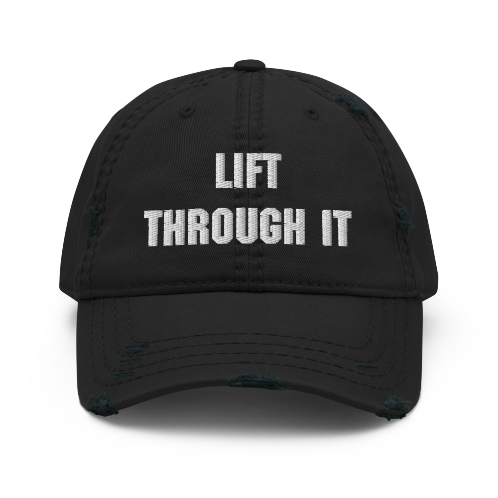 Gym Lover Quotes Embroidered Distressed Dad Hat, Lift Through It (Black ...