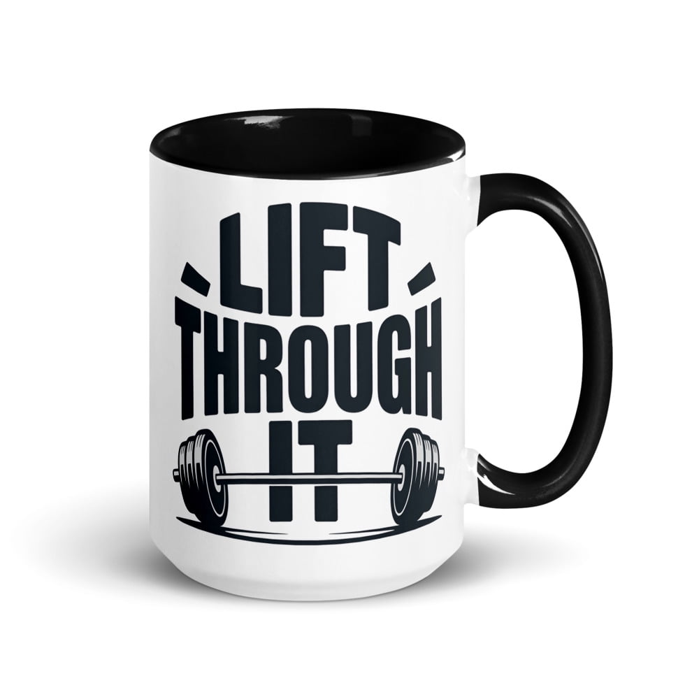 Gym Lover Quotes Mug with Color Inside, Lift Through It (15 oz ...