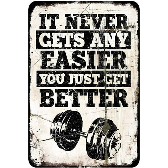 Gym Motivation Metal Tin Sign It Never Gets Any Easier You Just Get ...