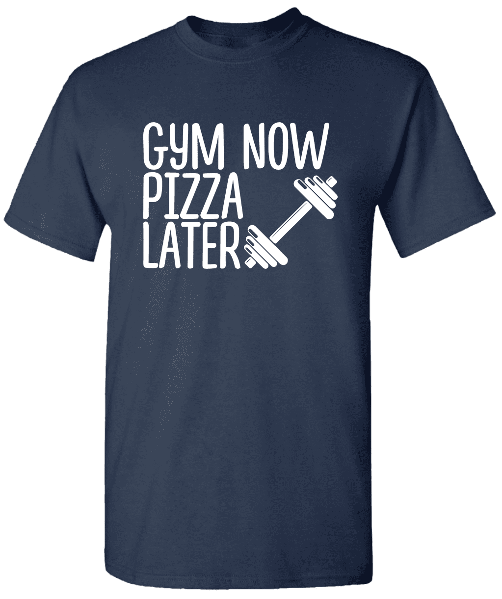 Gym Now Pizza Later - Motivational T-Shirt Gym Motivational T-Shirt ...