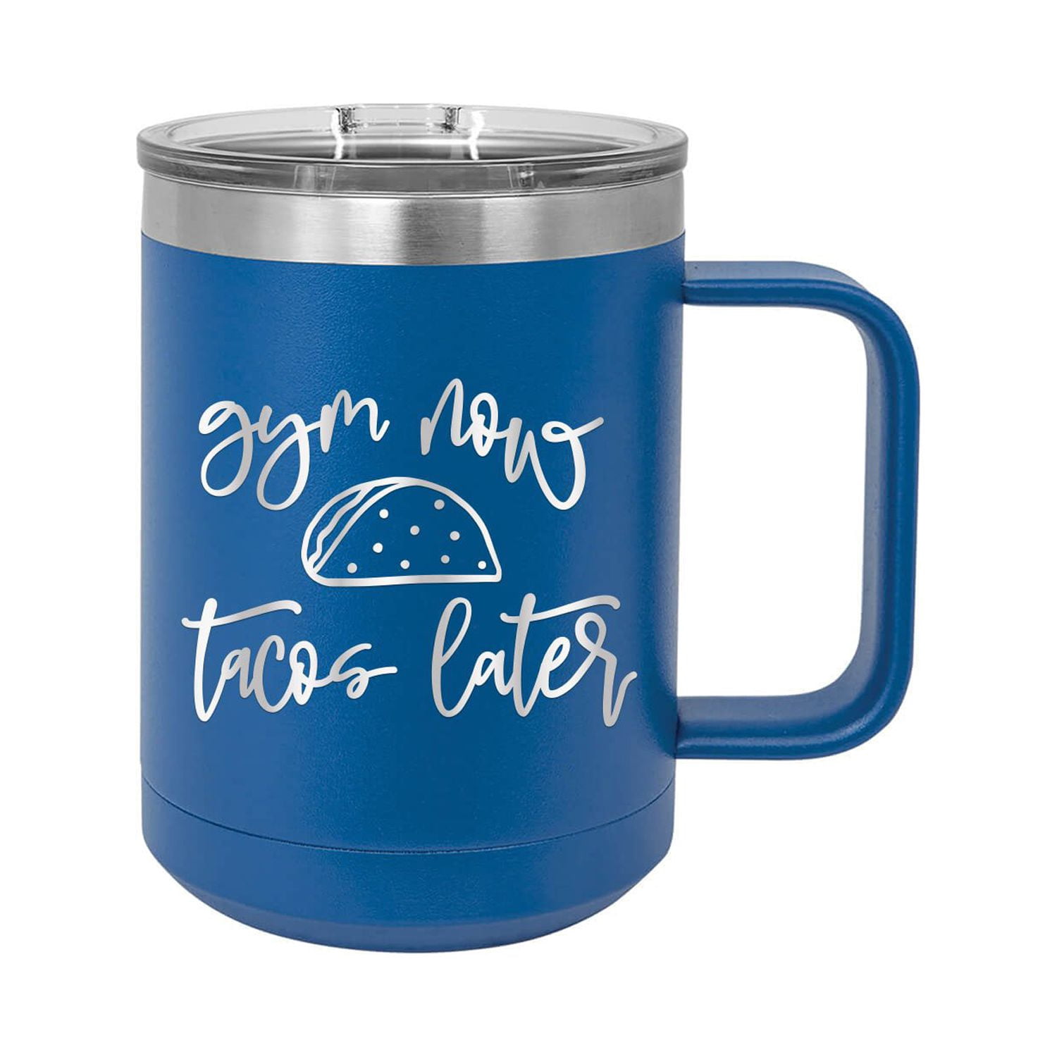 Gym Now Tacos Later - Engraved Coffee Mug with Handle Cup Unique Funny ...
