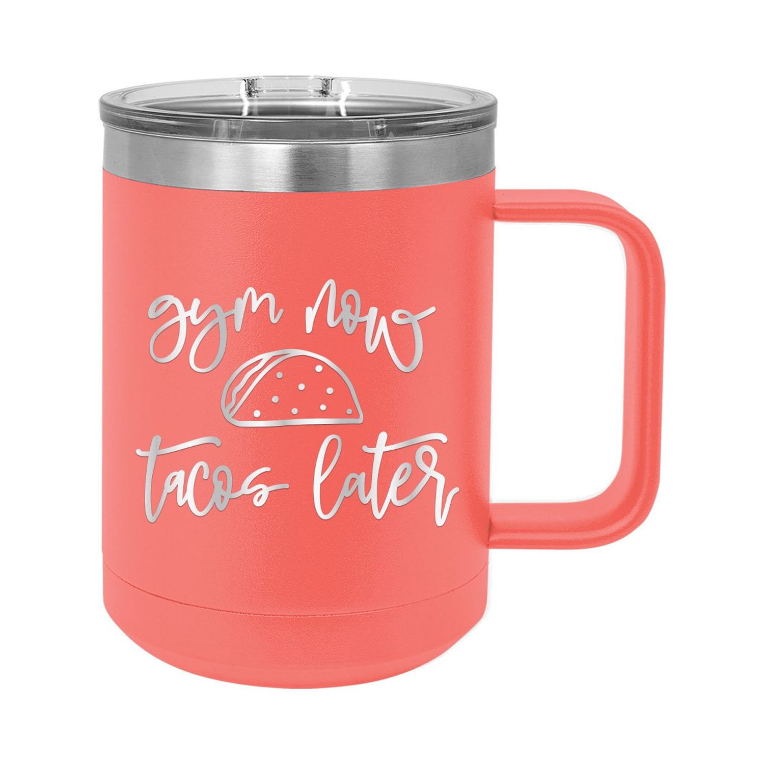Gym Now Tacos Later - Engraved Coffee Mug with Handle Cup Unique Funny ...