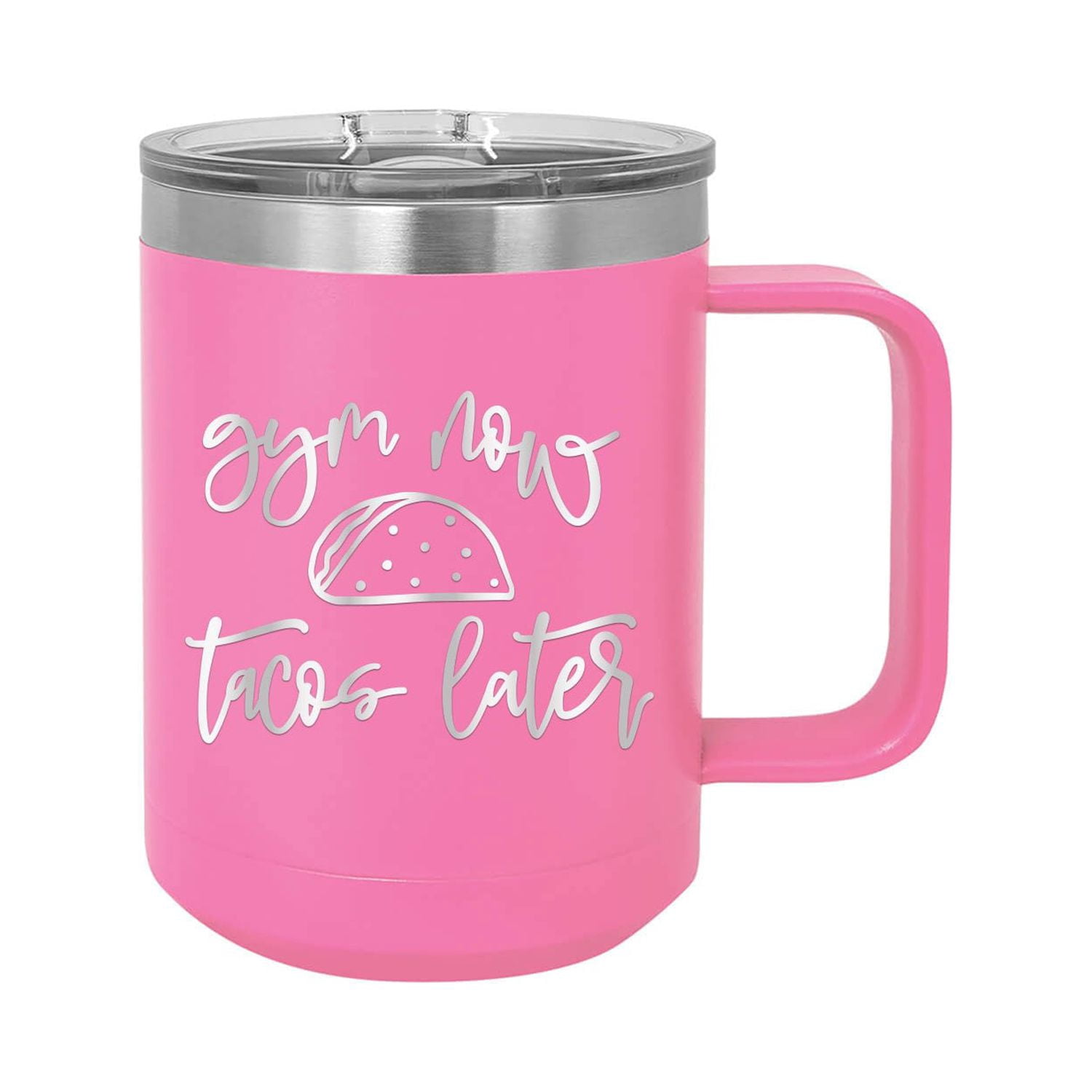 Gym Now Tacos Later - Engraved Coffee Mug with Handle Cup Unique Funny ...