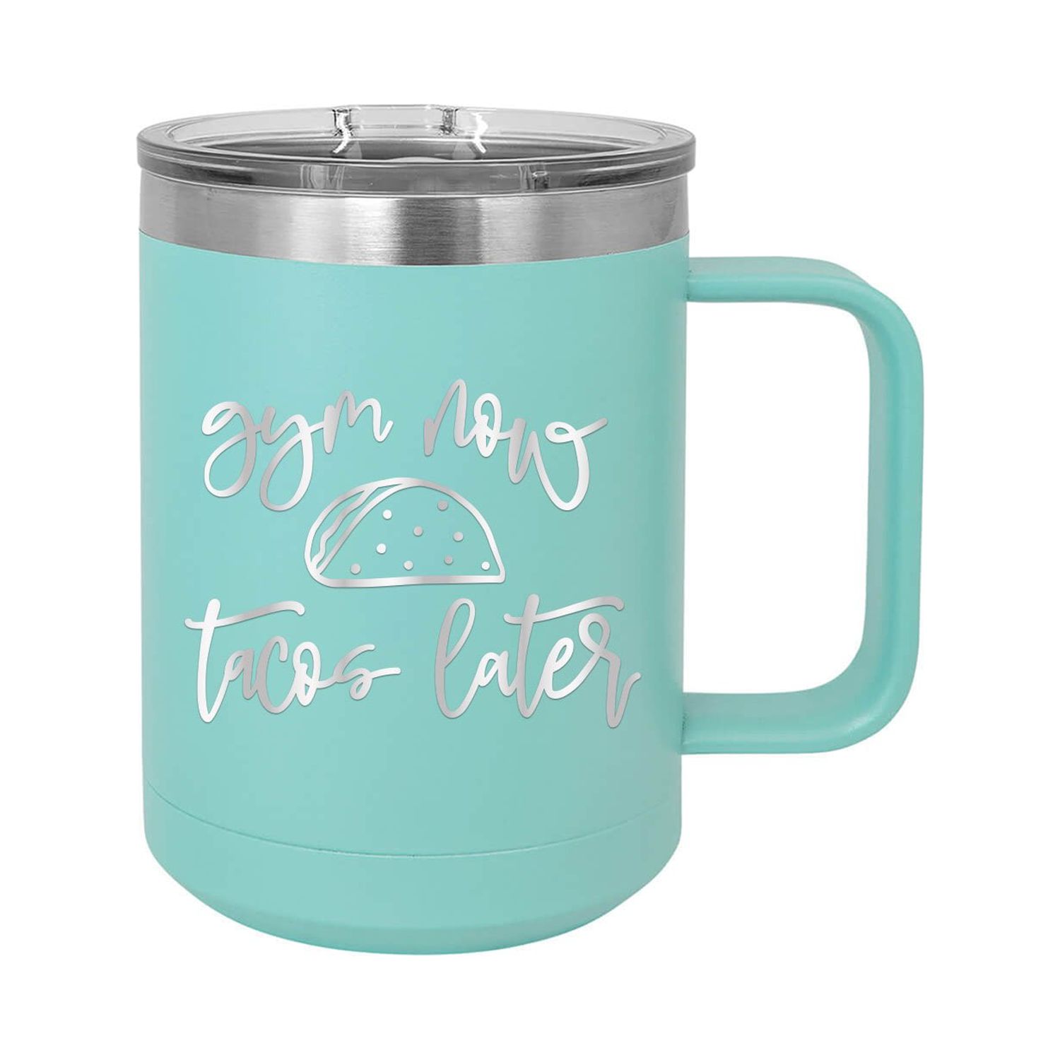 Gym Now Tacos Later - Engraved Coffee Mug with Handle Cup Unique Funny ...