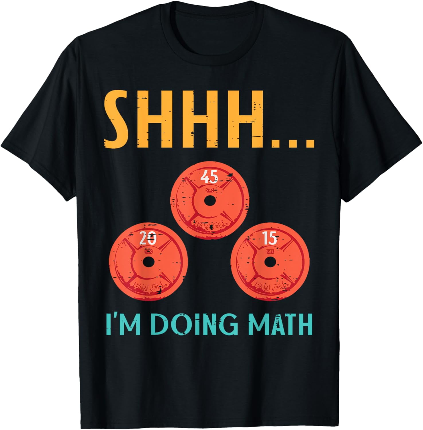 Gym Shhh Im Doing Math Weights Workout Weighlift Women Men T-Shirt men and women can wear, black ...