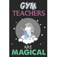 Gym Teachers Are Magical: Unicorn Gym Teacher Gift, Teacher ...