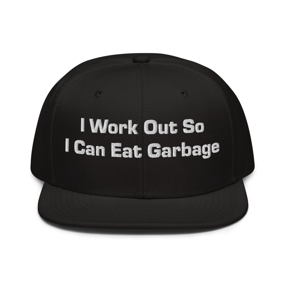 Gym Weight Training Snapback Hat, I Work Out So I Can Eat Garbage ...