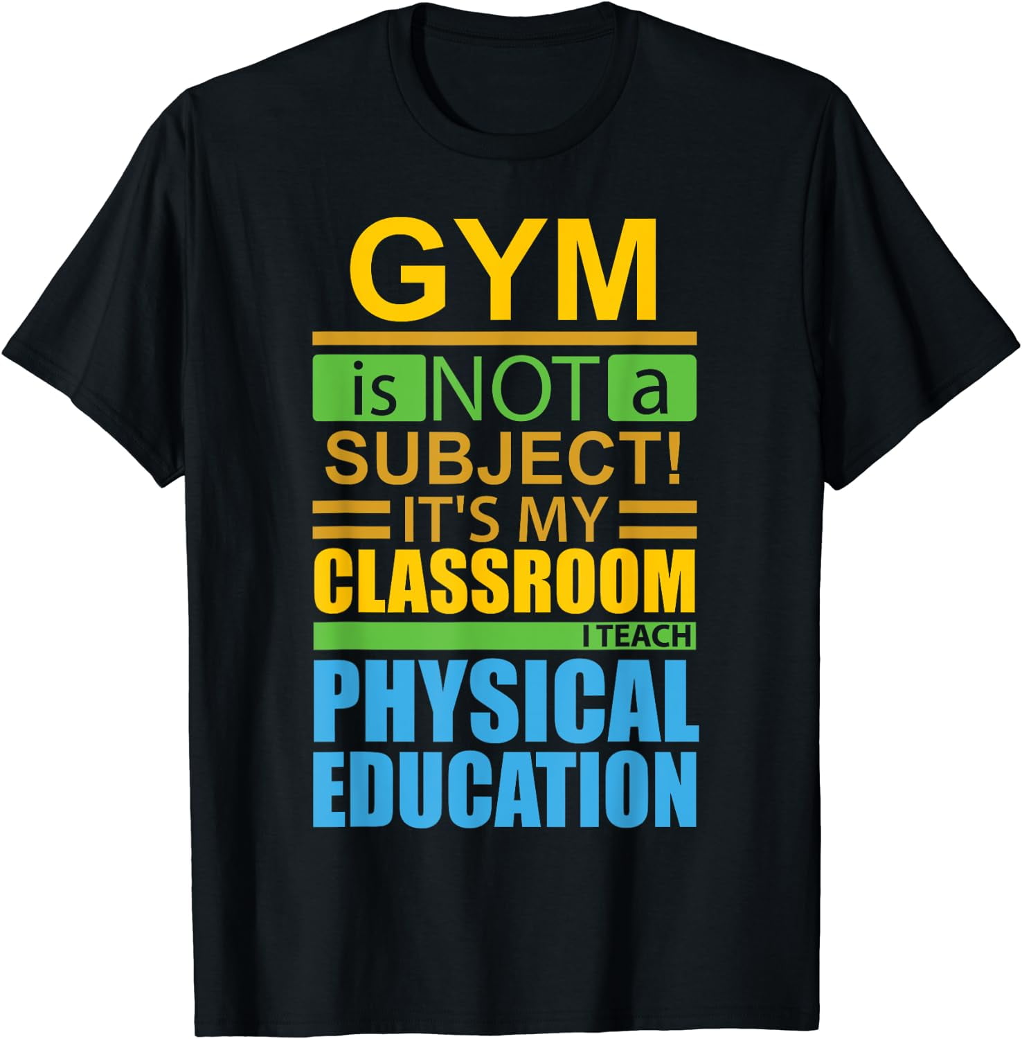Gym is not a Subject...I Teach Physical Education T-Shirt - Walmart.com
