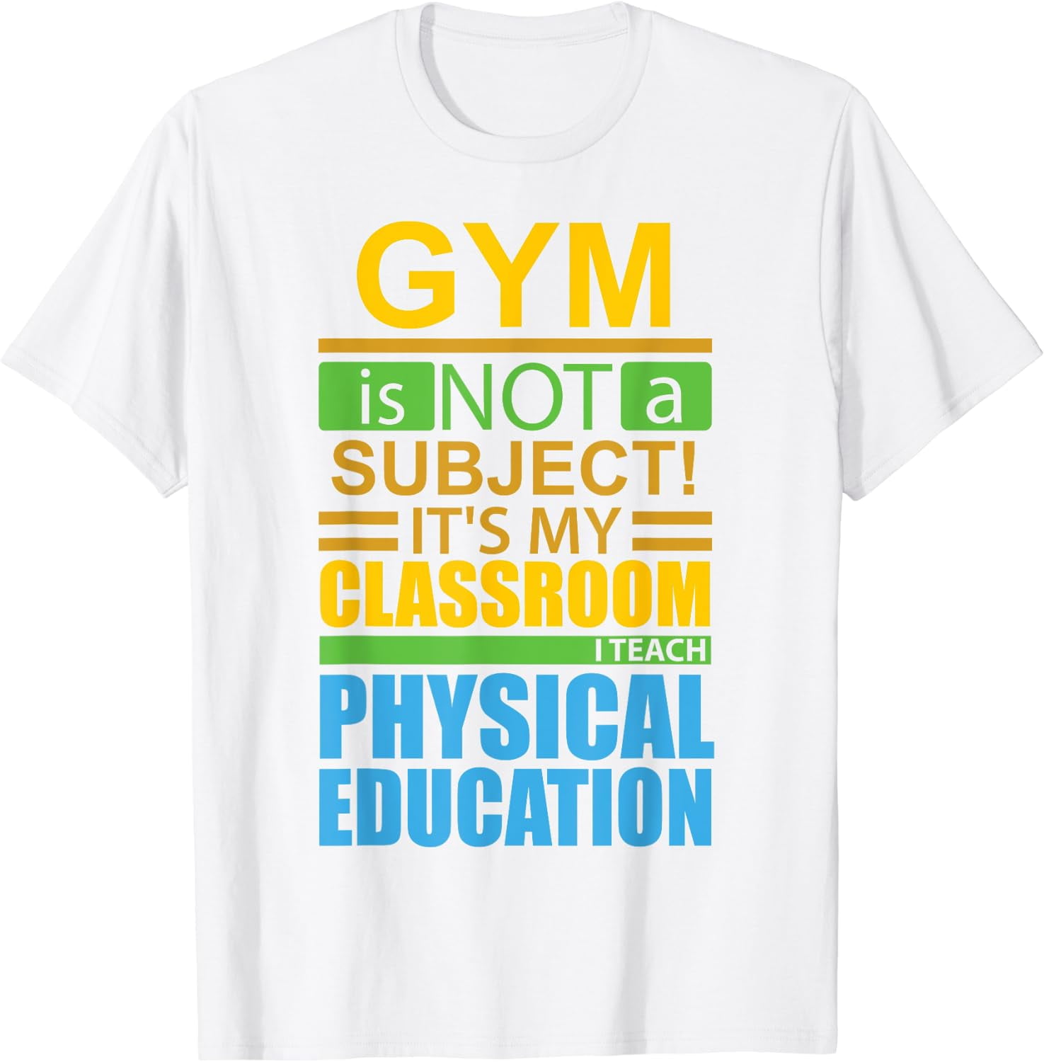 Gym is not a Subject...I Teach Physical Education T-Shirt - Walmart.com