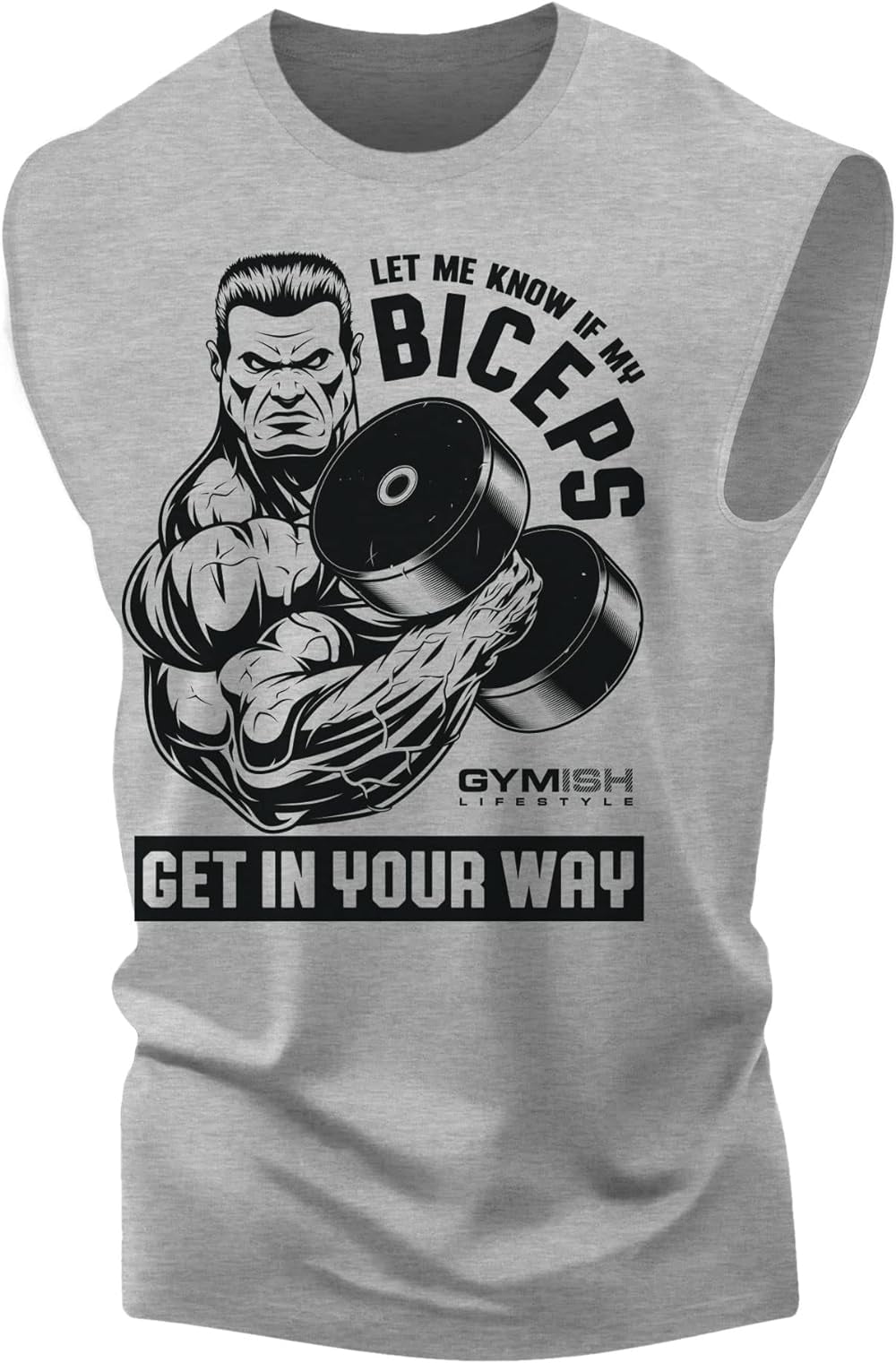 Gymish Let Me Know If My Biceps Get In Your Way Muscle Tank Top ...