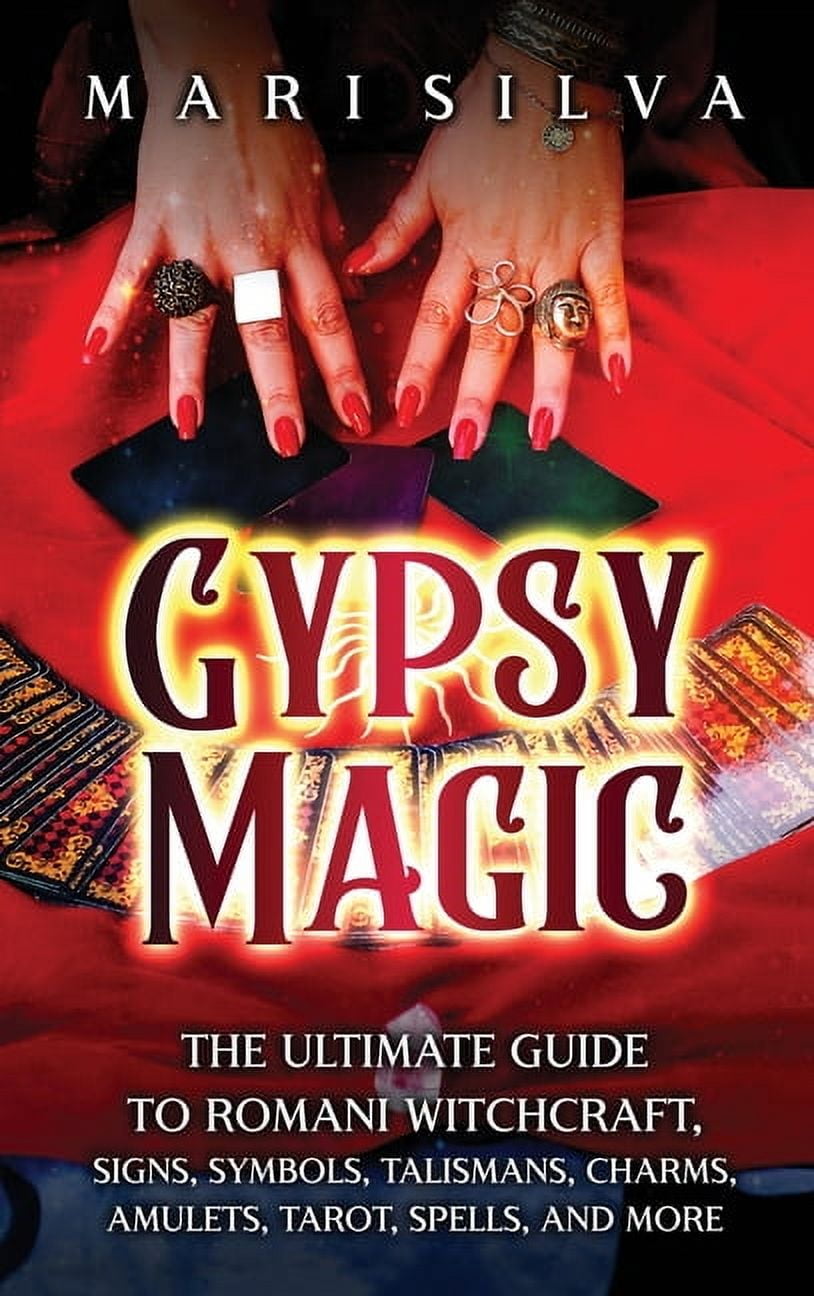 Gypsy Magic: The Ultimate Guide to Romani Witchcraft, Signs, Symbols ...