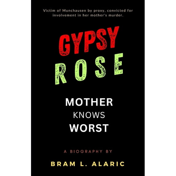 Gypsy Rose Blanchard Biography: Mother Knows Worst - Unmasking the ...