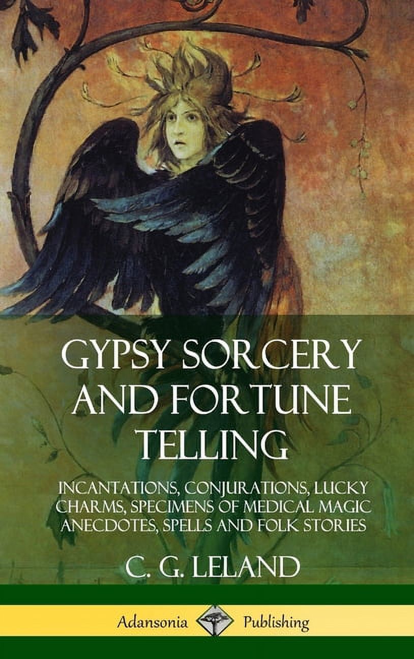 Gypsy Sorcery and Fortune Telling: Incantations, Conjurations, Lucky ...