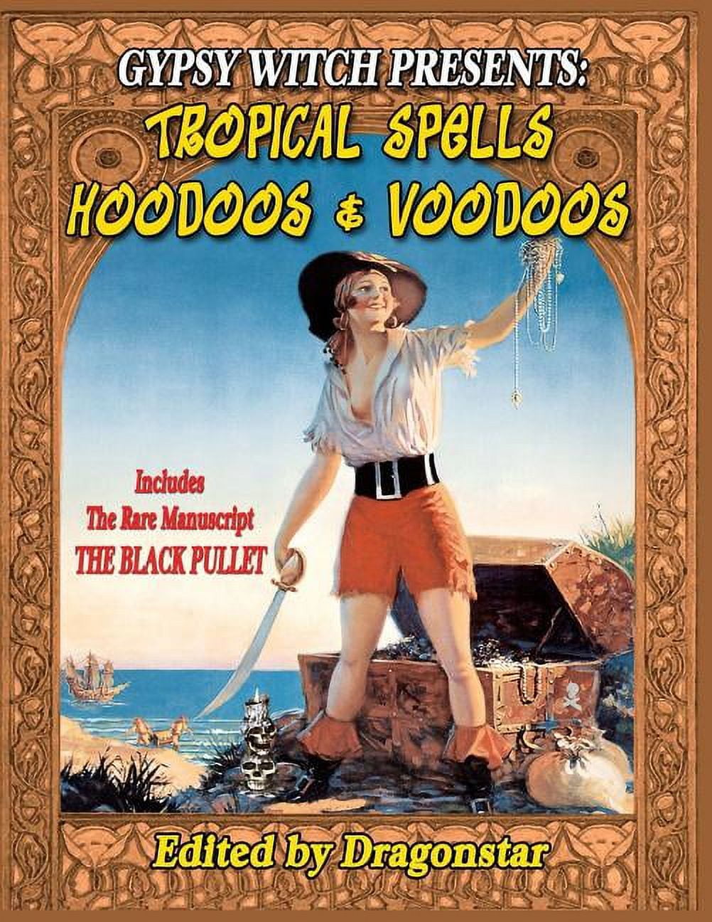 Gypsy Witch Presents: Tropical Spells Hoodoos and Voodoos: Includes The ...