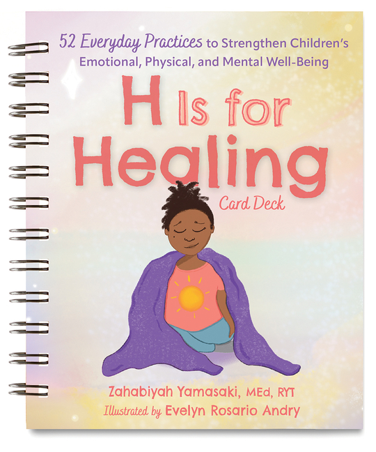 H Is for Healing Card Deck: 52 Everyday Practices to Strengthen ...