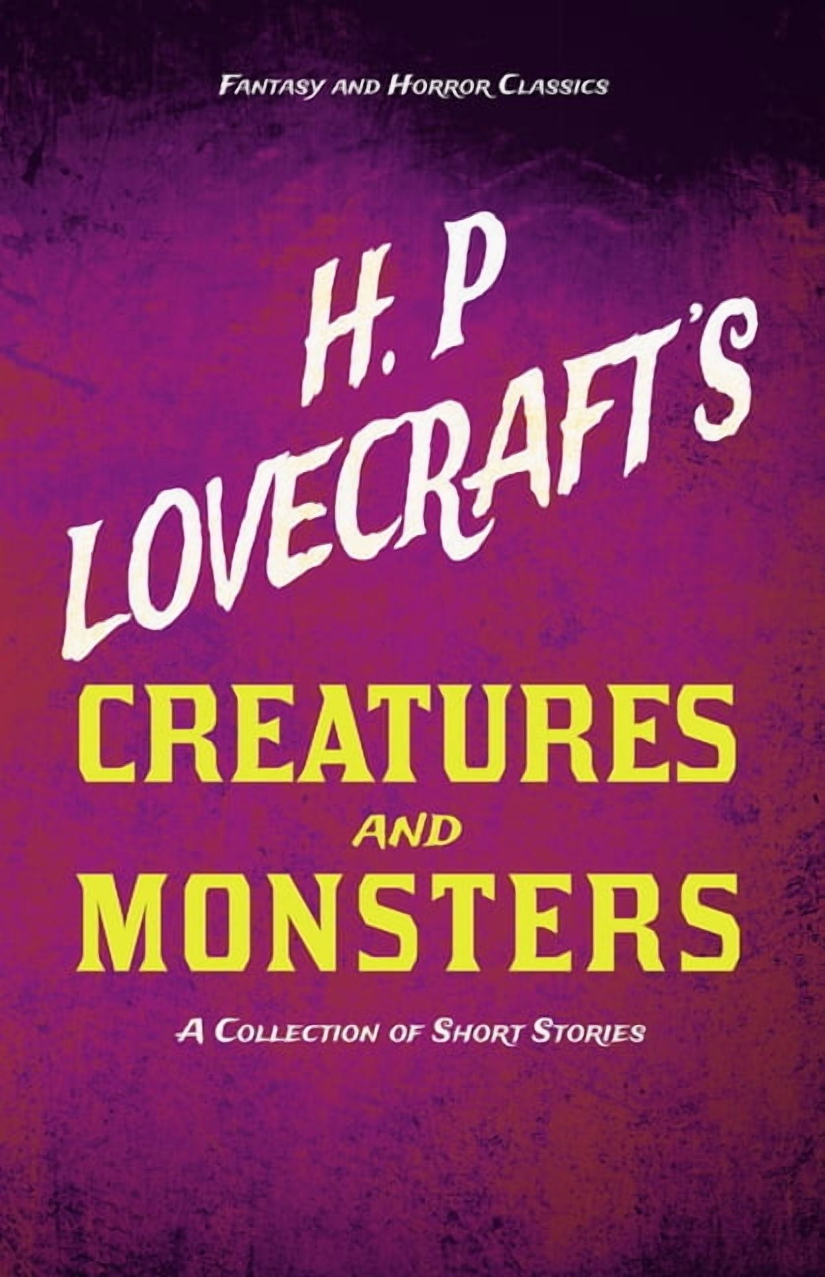 H. P. Lovecraft's Creatures and Monsters - A Collection of Short ...