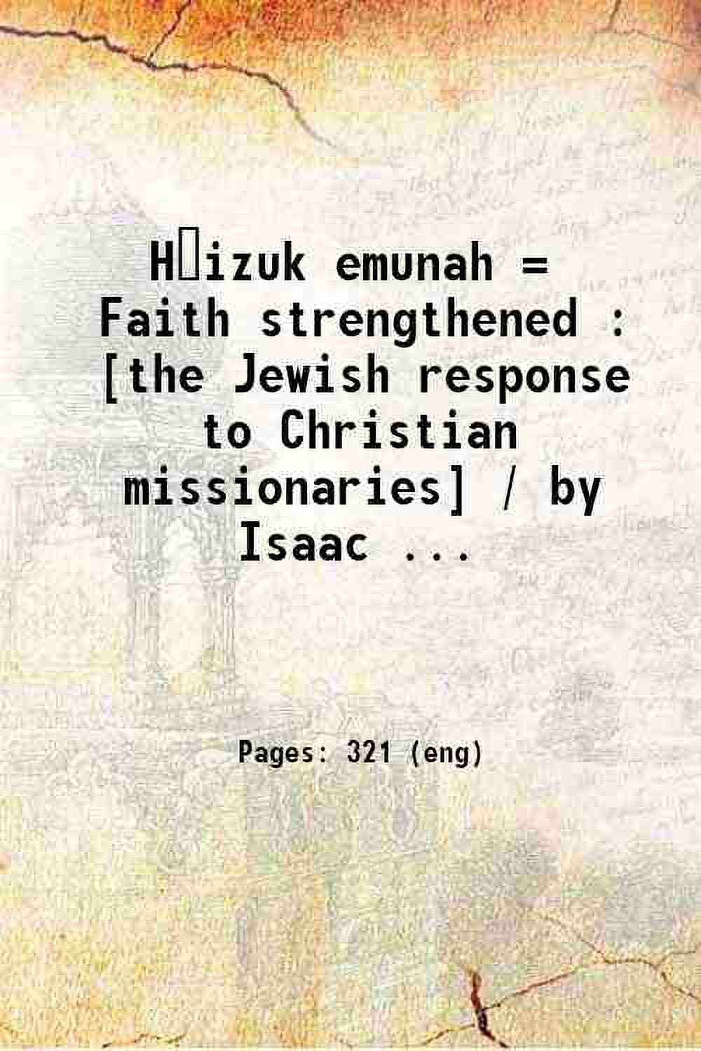 Ḥizuk emunah = Faith strengthened : [the Jewish response to Christian ...