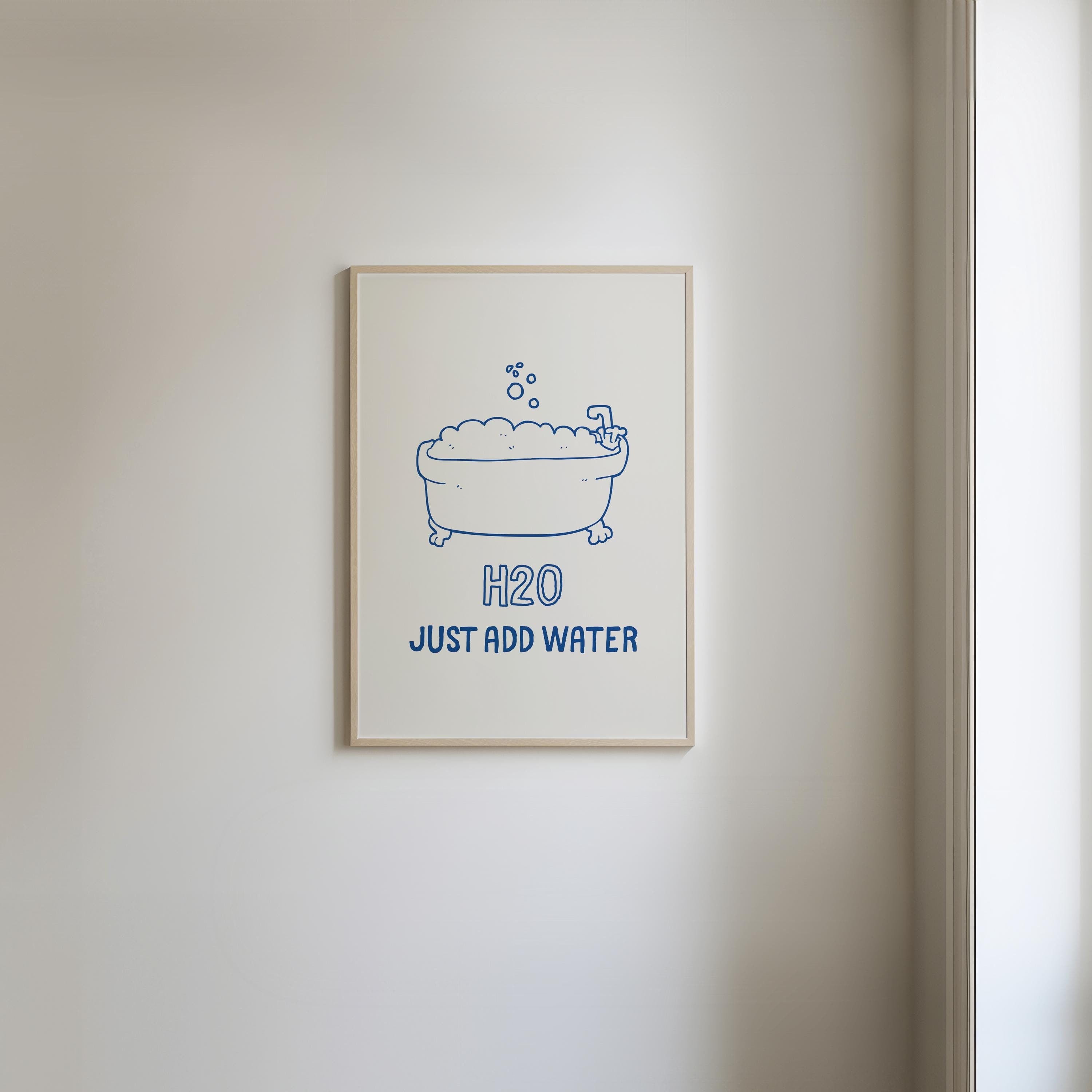 H2O Just Add Water Cute Bathroom Decor Bath Print Funny Bath Tub Poster ...