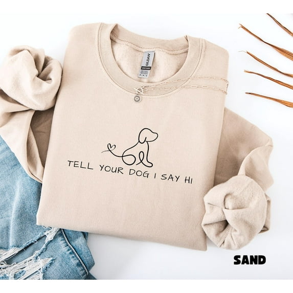 HA Sweatshirts Tell Your Dog I Say Hi Graphic Cute Line Art Dog Lover ...