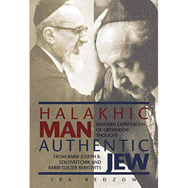 Pre-Owned Halakhic Man, Authentic Jew: Modern Expressions of Orthodox ...