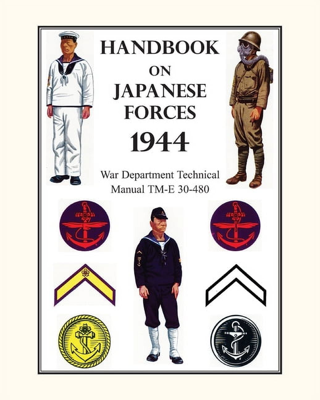 HANDBOOK ON JAPANESE FORCES 1944: War Department Technical Manual TM-E ...