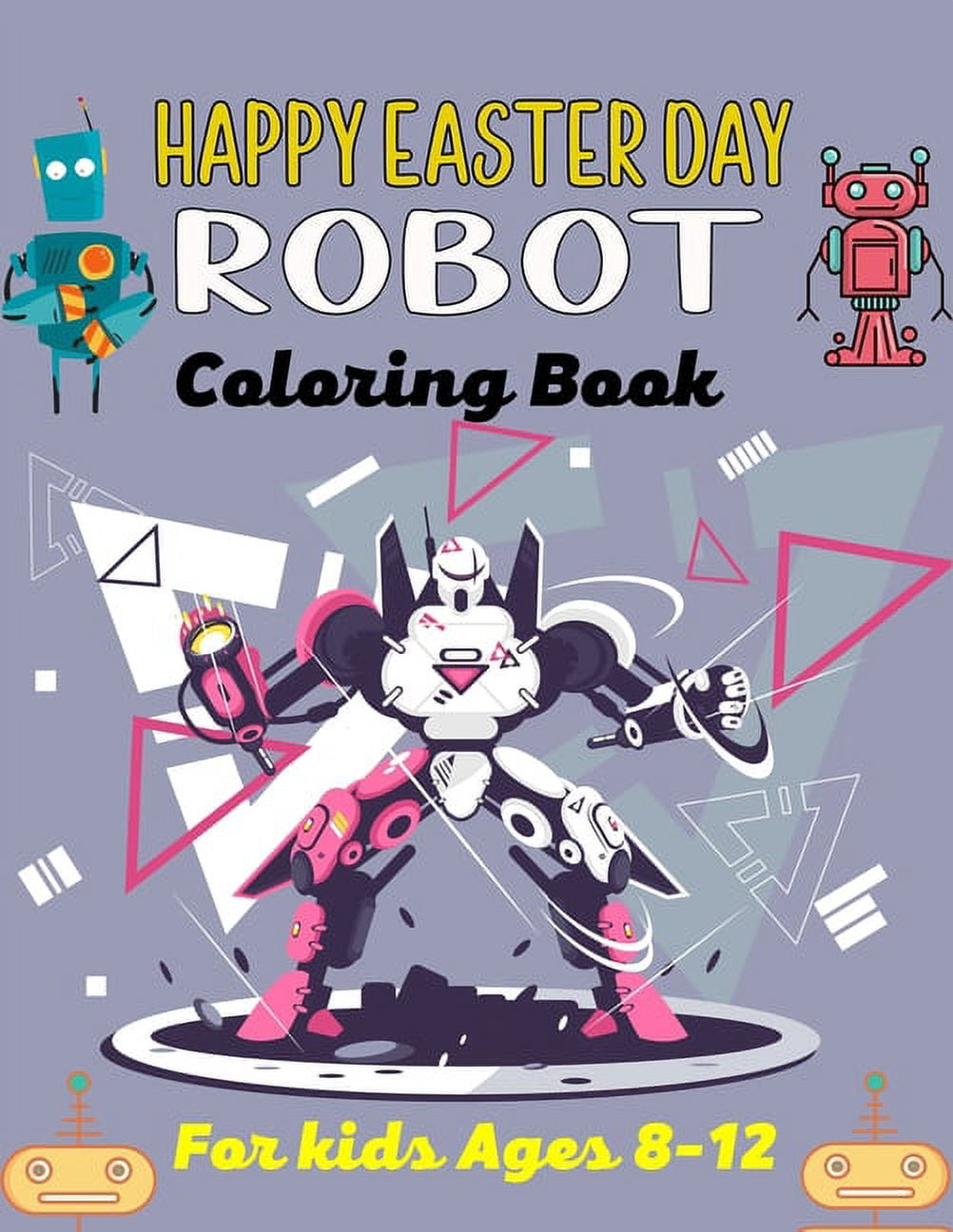 HAPPY EASTER DAY ROBOT Coloring Book For Kids Ages 8-12: 40+ Coloring ...