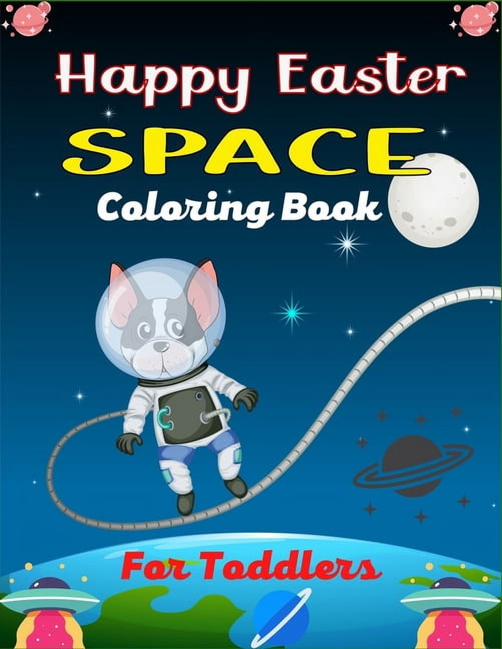 HAPPY EASTER SPACE Coloring Book For Toddlers: Fun Outer Space Coloring ...
