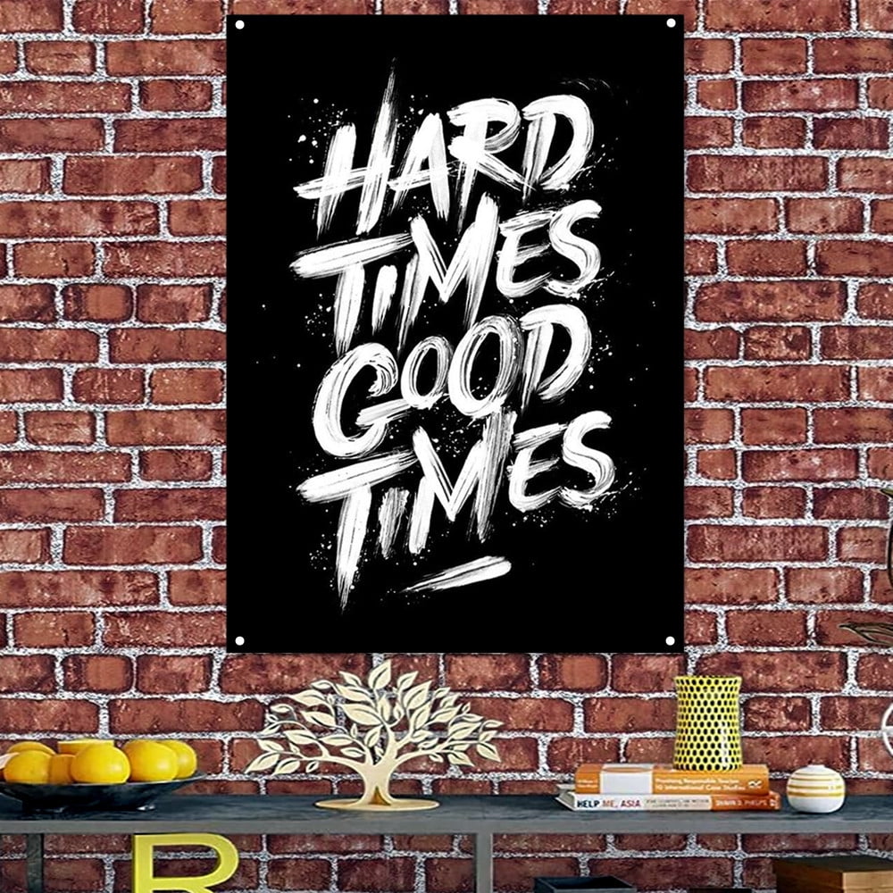 HARD TIMES GOOD TIMES - Uplifting Inspirational Quotes Poster Wall ...