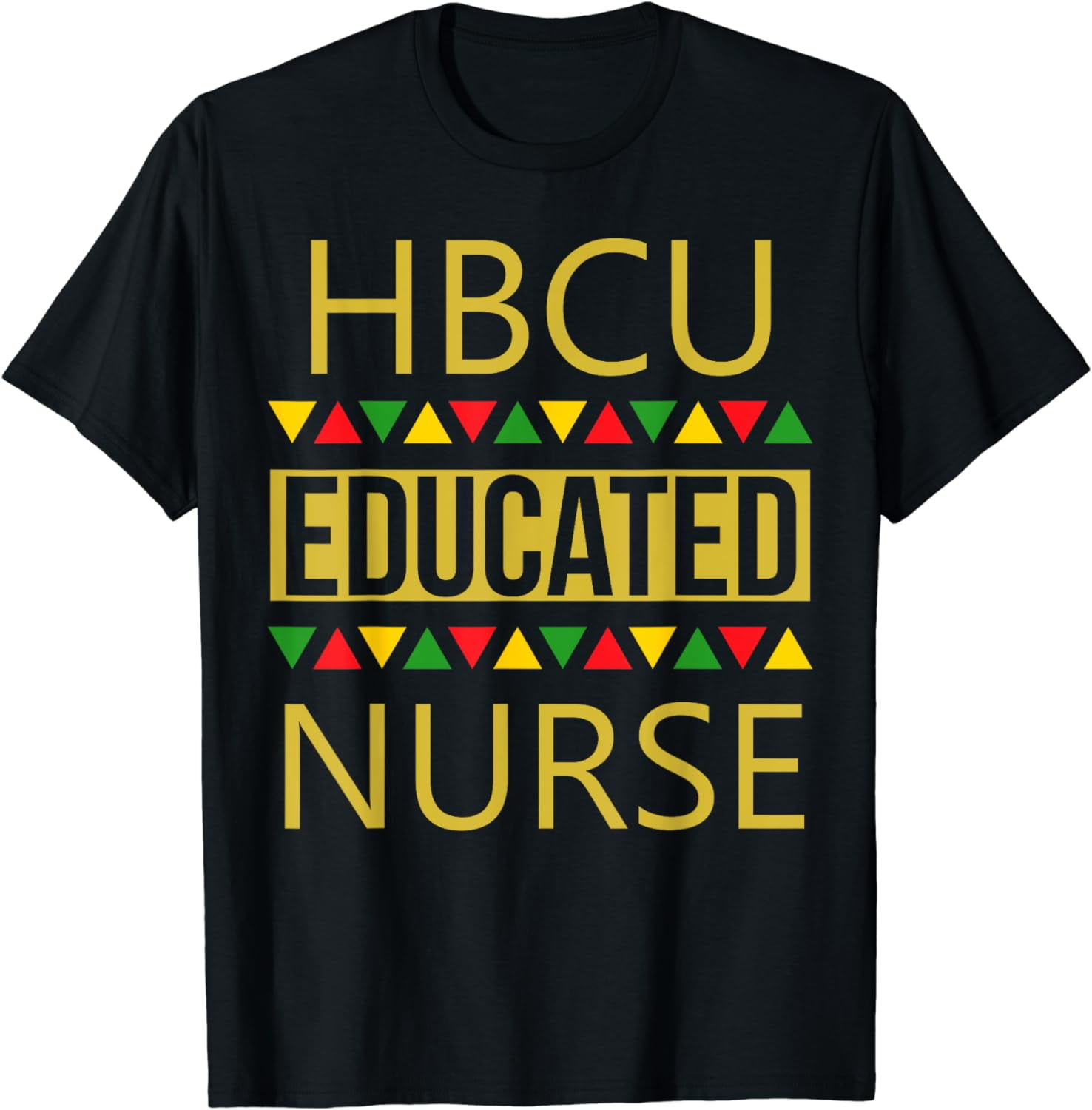 HBCU Shirt - HBCU Educated Nurse Shirt - Walmart.com