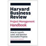 HBR Handbooks: Harvard Business Review Project Management Handbook: How ...