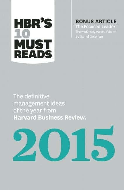 HBR's 10 Must Reads: Hbr's 10 Must Reads 2015: The Definitive ...