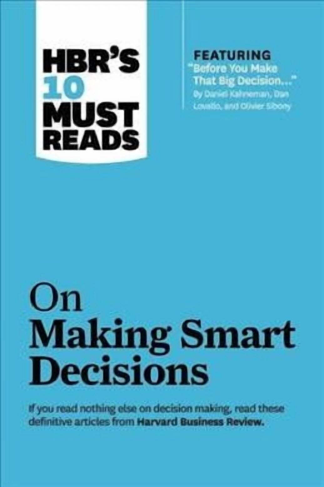 HBR's 10 Must Reads: Hbr's 10 Must Reads on Making Smart Decisions ...