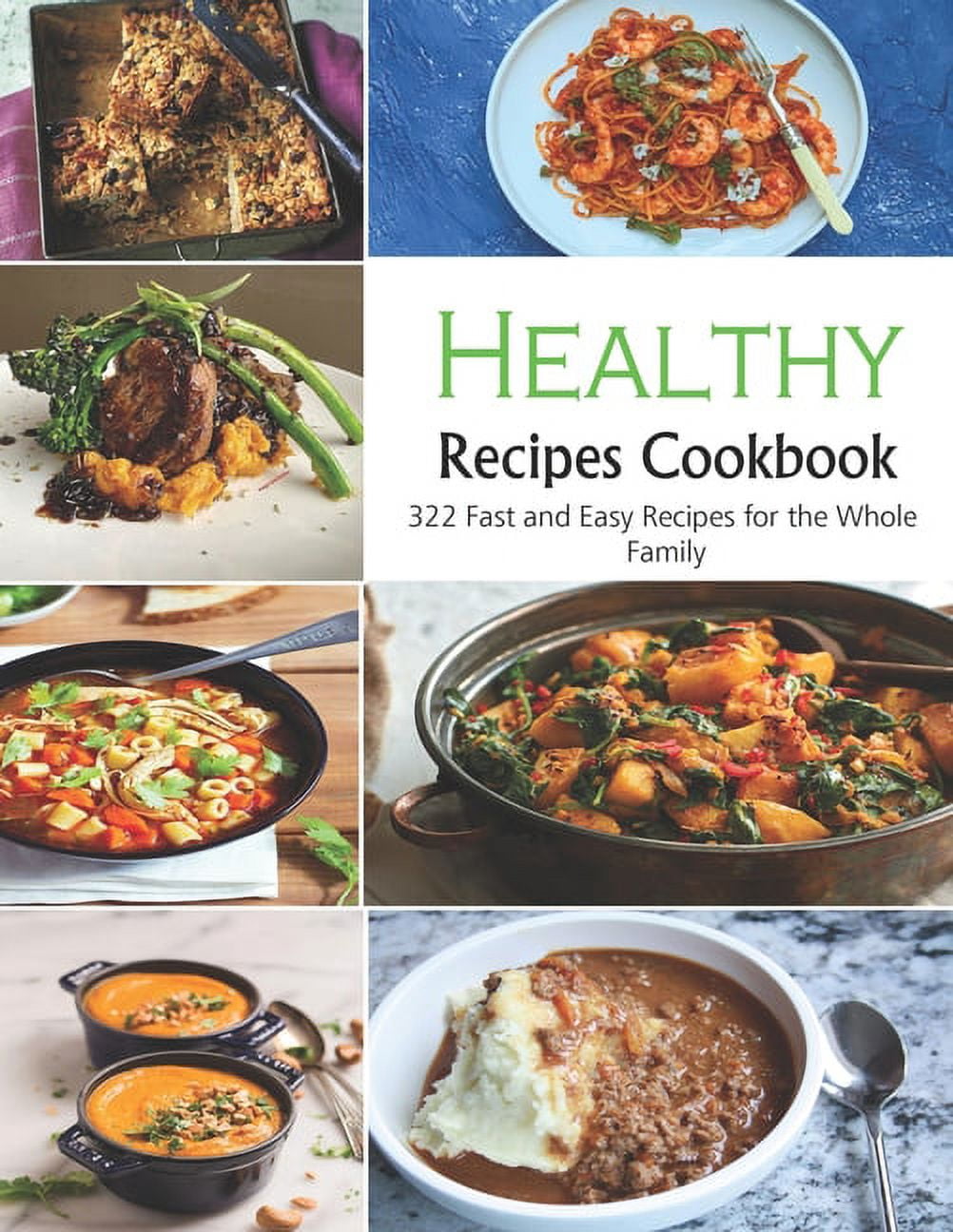 HEALTHY Recipes Cookbook : 322 Fast and Easy Recipes for the Whole ...