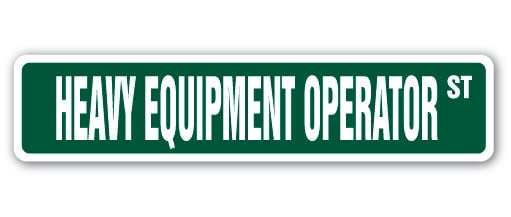 HEAVY EQUIPMENT OPERATOR Street Sign tractors crane bulldozer forklift ...