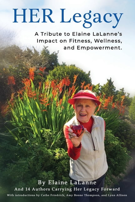 HER Legacy: A Tribute to Elaine LaLanne's Impact on Health, Wellness ...