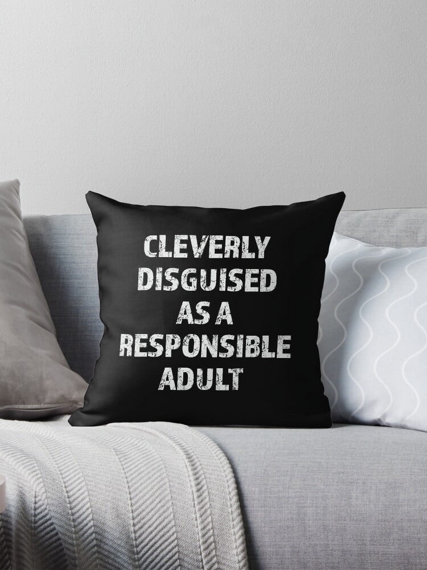 HHH-Cleverly-Disguised-As-A-Responsible-Adult-Throw Pillow Covers Cases ...