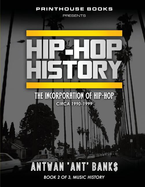 HIP-HOP History (Book 2 of 3): The Incorporation of Hip-Hop: Circa 1990 ...