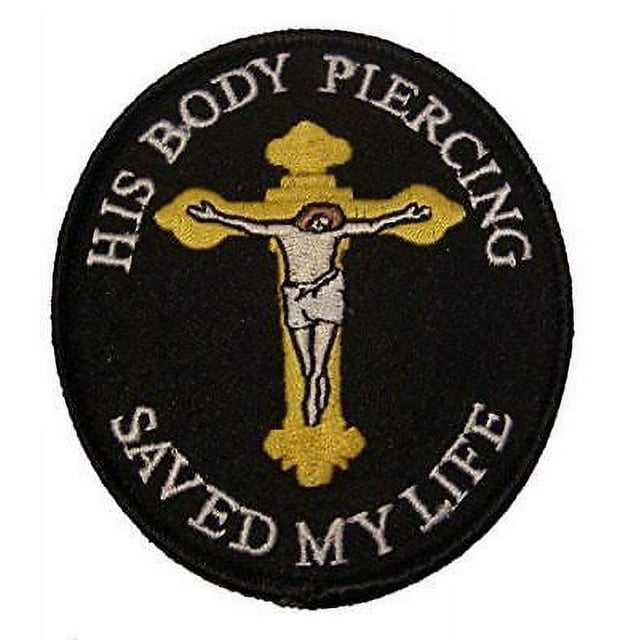 HIS BODY PIERCING SAVED MY LIFE JESUS ON THE CROSS PATCH CHRISTIAN ...