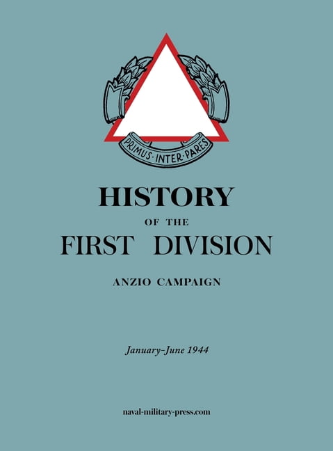 HISTORY OF THE FIRST DIVISION Anzio Campaign, January-June 1944 ...