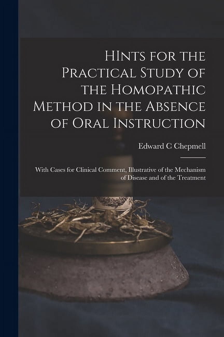 HInts for the Practical Study of the Homopathic Method in the Absence ...