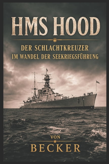 HMS Hood I Der Schlachtkreuzer im Wandel der SeekriegsfÃ¼hrung ...